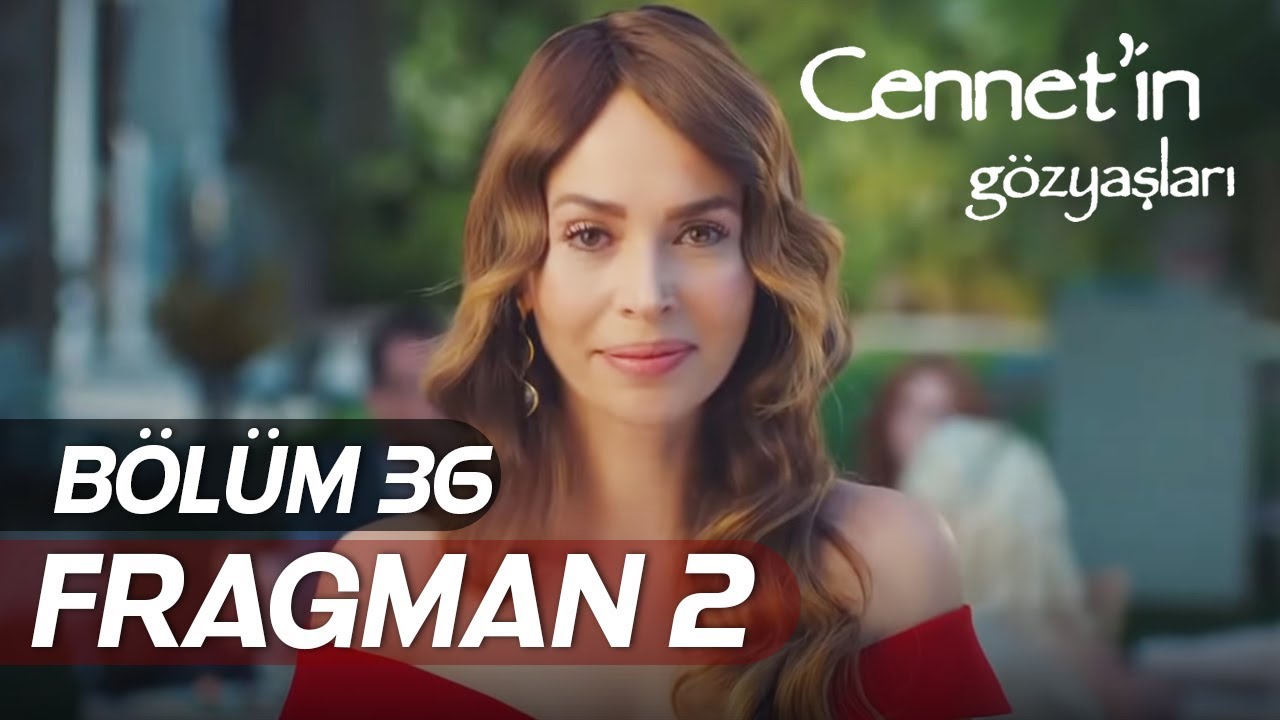 Cennet’in Gözyaşları 36.Bölüm 2.Fragmanı / FİNAL - YouTube