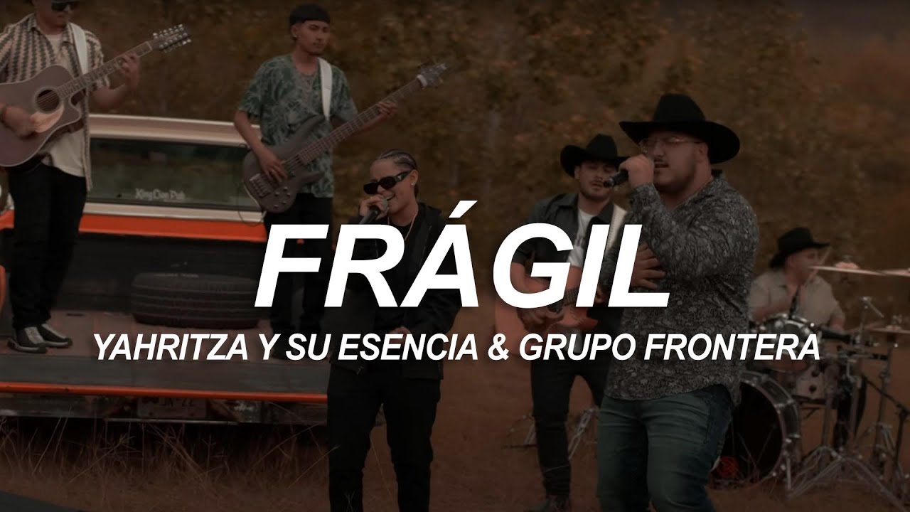Yahritza Y Su Esencia & Grupo Frontera - Frágil (Letra/Lyrics) - YouTube