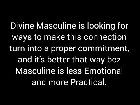 Divine Masculine is looking for ways to turn this connection into a proper commitment - YouTube