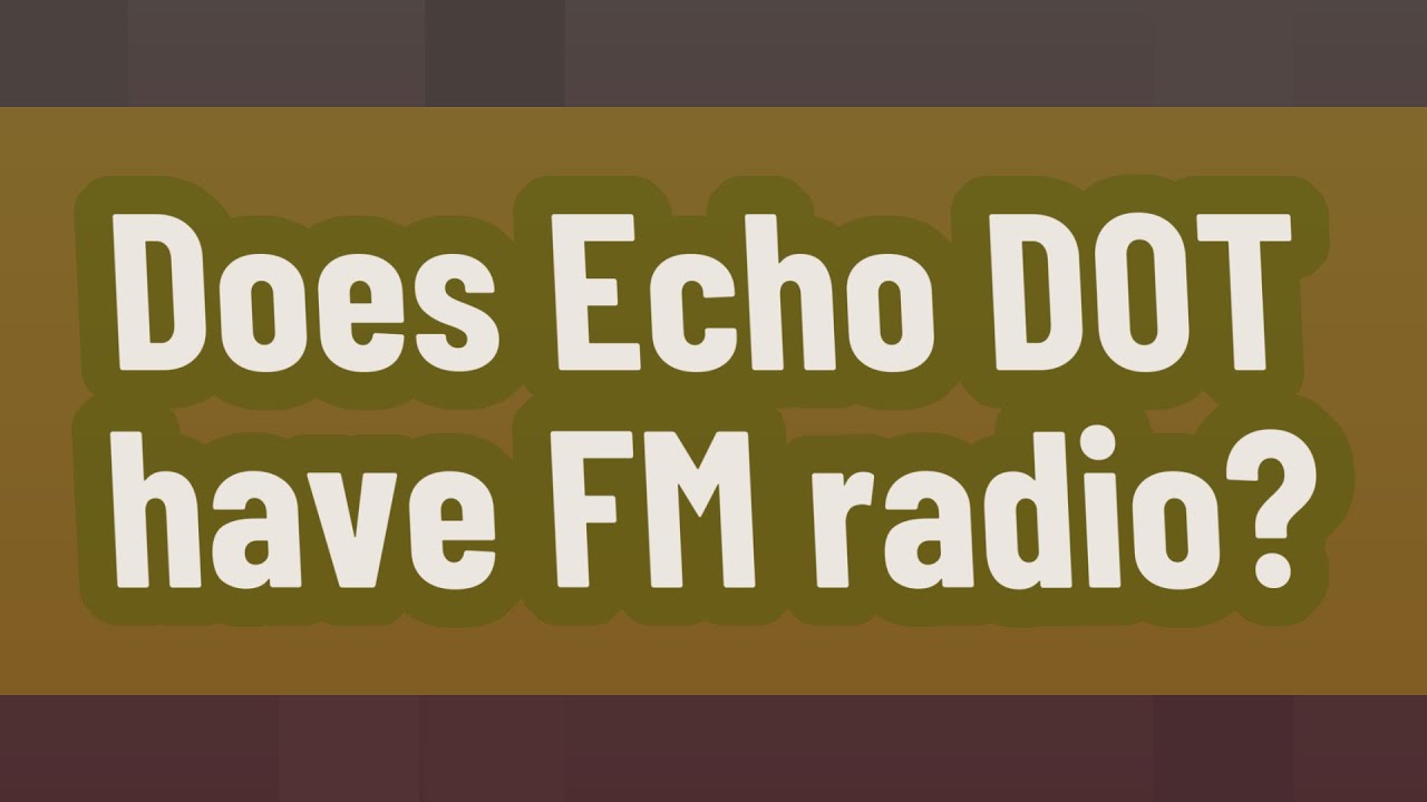 Does Echo DOT Have FM Radio YouTube Does Echo DOT Have FM Radio YouTube