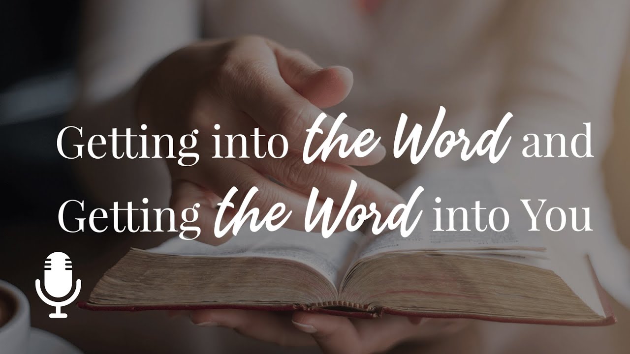 Getting into the Word, Getting the Word into You, Ep. 4: Well-Balanced ...