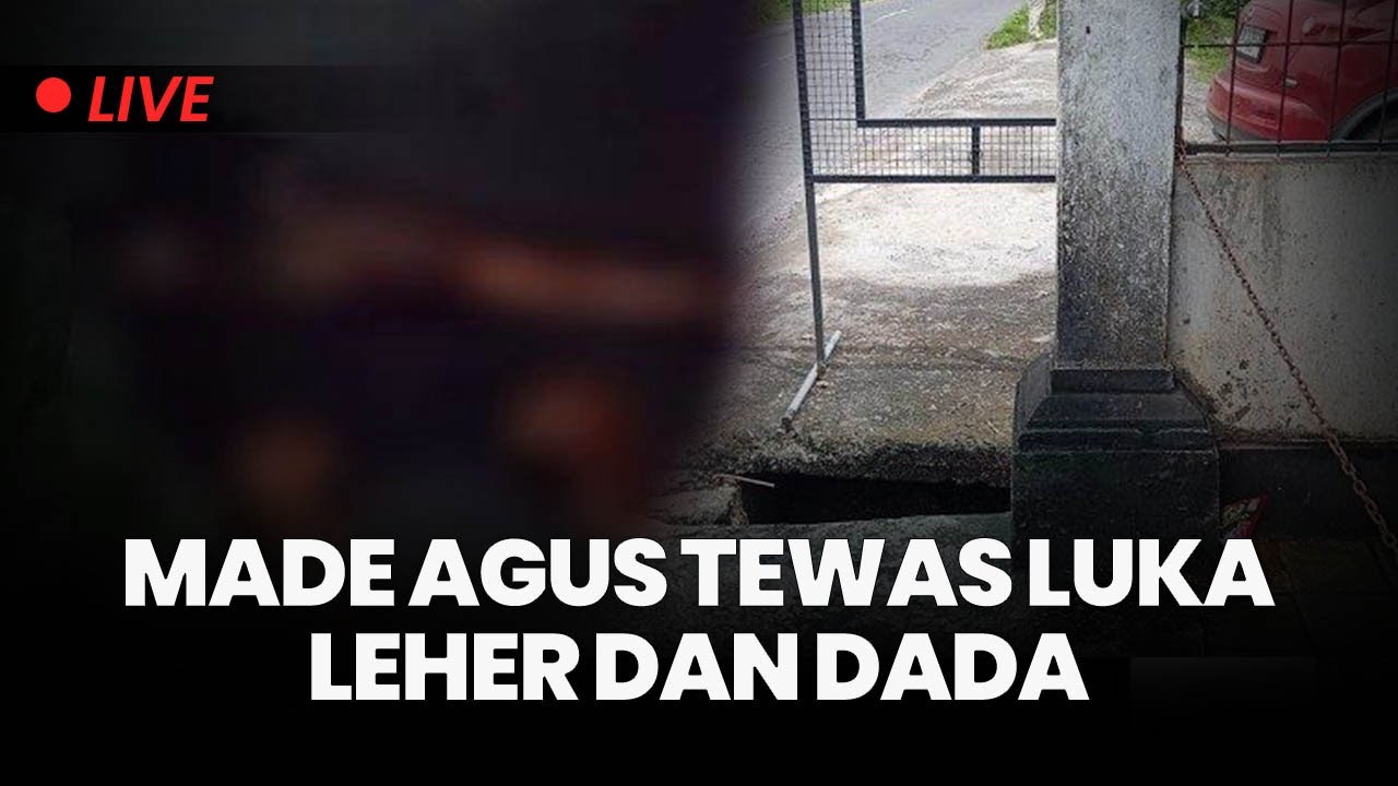 🔴Tak Dengar Ada Keributan, Made Agus Tewas Luka Leher dan Dada di ...