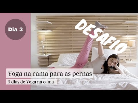 Desafio - YOGA na CAMA Dia 3 - Acordar as PERNAS