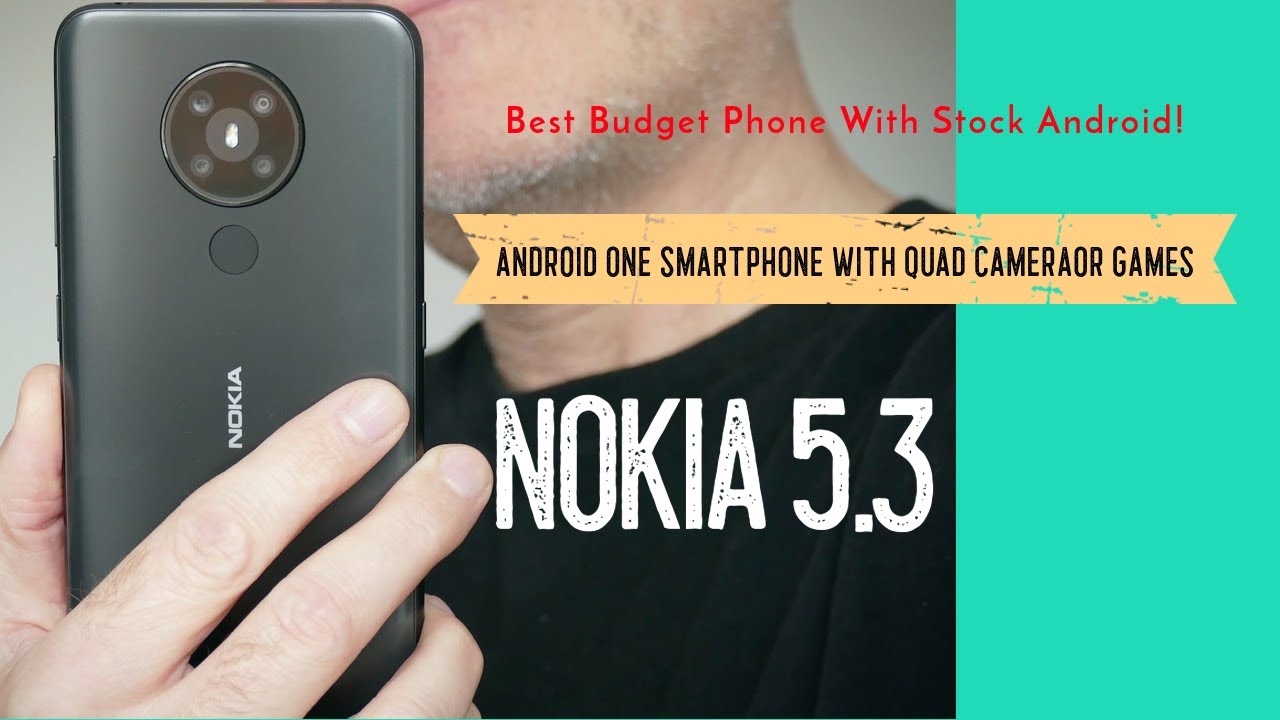Nokia 5.3 Android One Smartphone with Quad Camera [FEATURE REVIEW ...