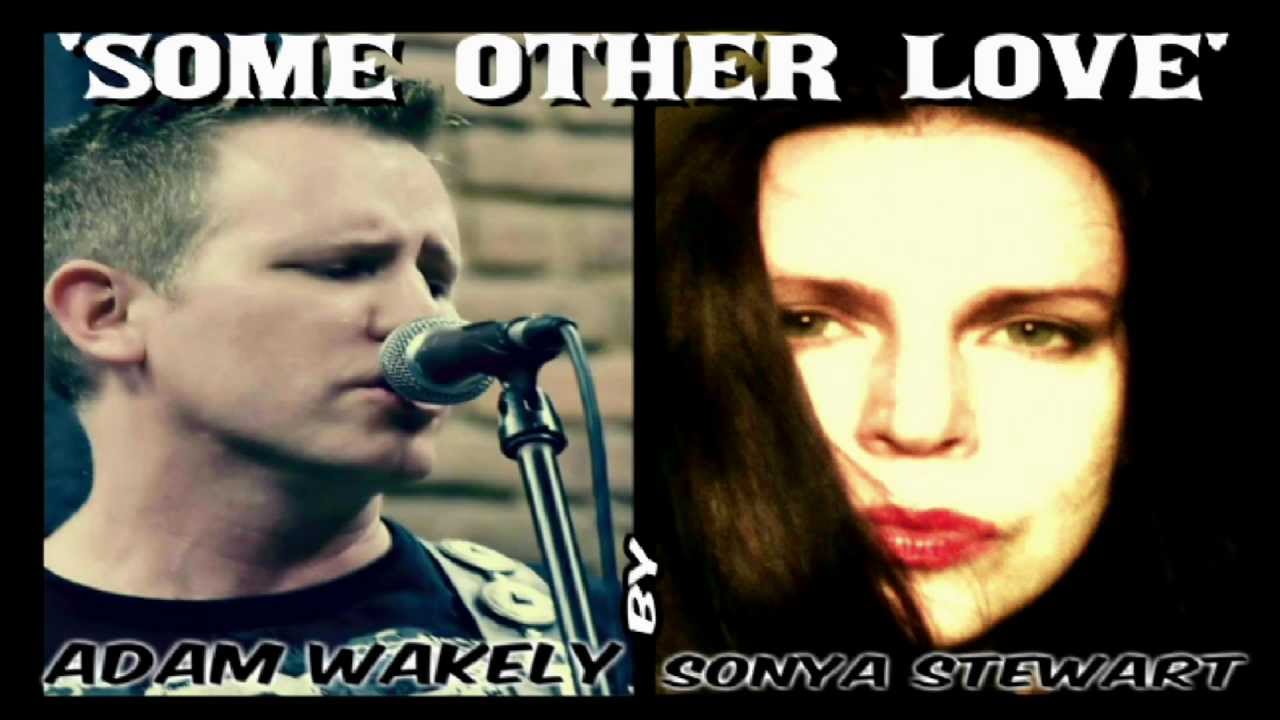 'Some Other Love' by Adam Wakely/Sonya Stewart - YouTube