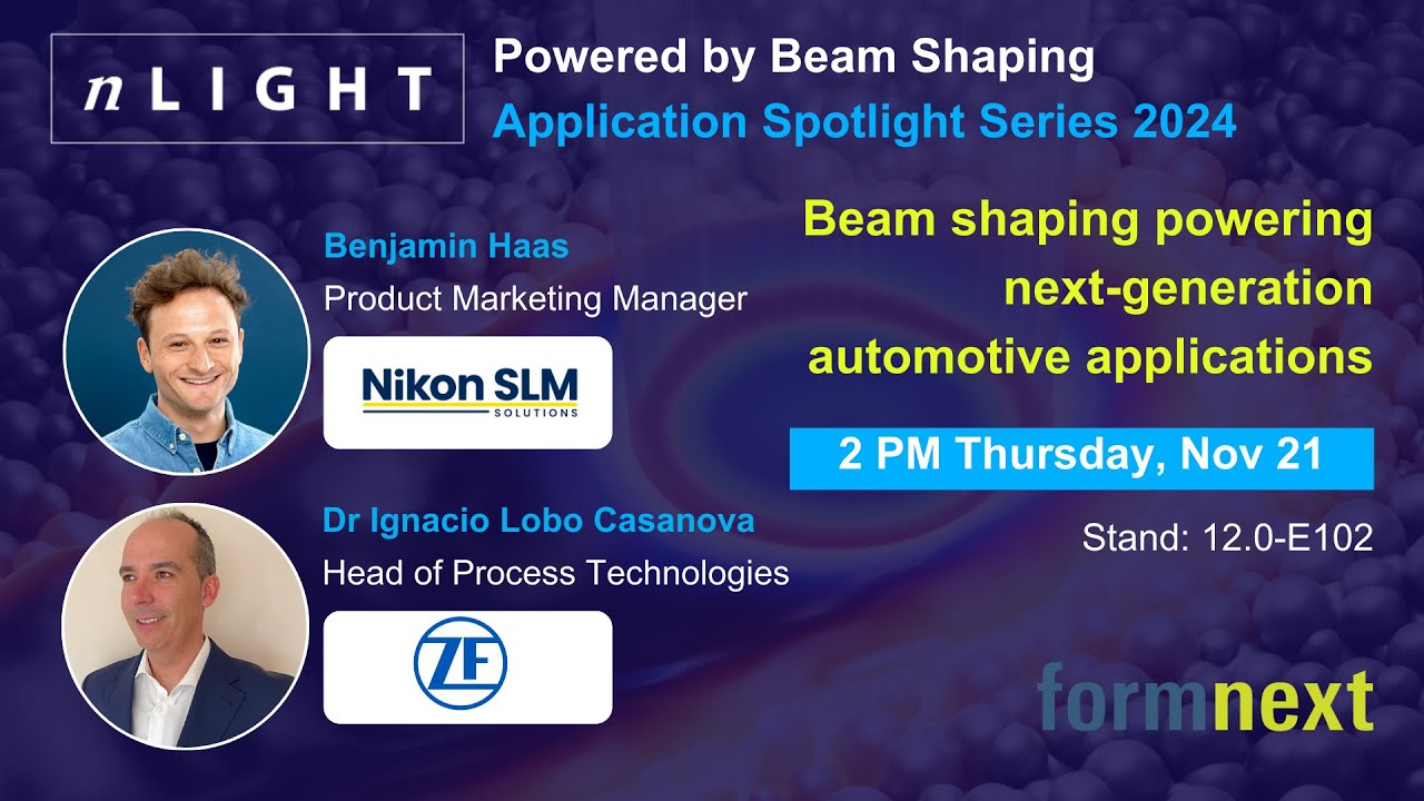 Nikon SLM Solutions & ZF | Beam shaping powering next-generation ...