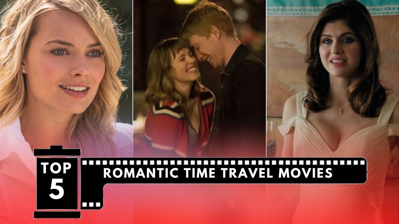 Top 5 Romantic Time Travel Movies | NoContextFeeds - YouTube