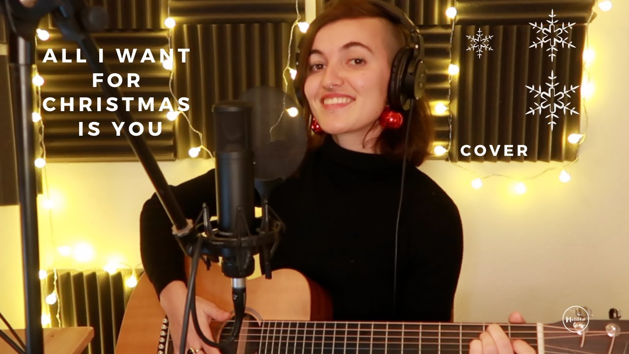 ALL I WANT FOR CHRISTMAS IS YOU - Mariah Carey (COVER by Matilda Gracia ...