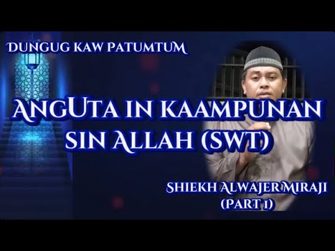 📌“ANGUTA IN KAAMPUNAN SIN MAHASUTSI MAHATINGGI ALLAH (SWT)“🎙️SHIEKH ...