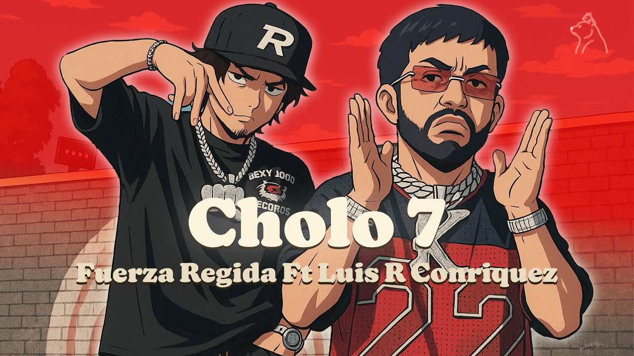 Fuerza Regida, Luis R Conriquez - CHOLO 7 (Letra/Lyrics) - YouTube