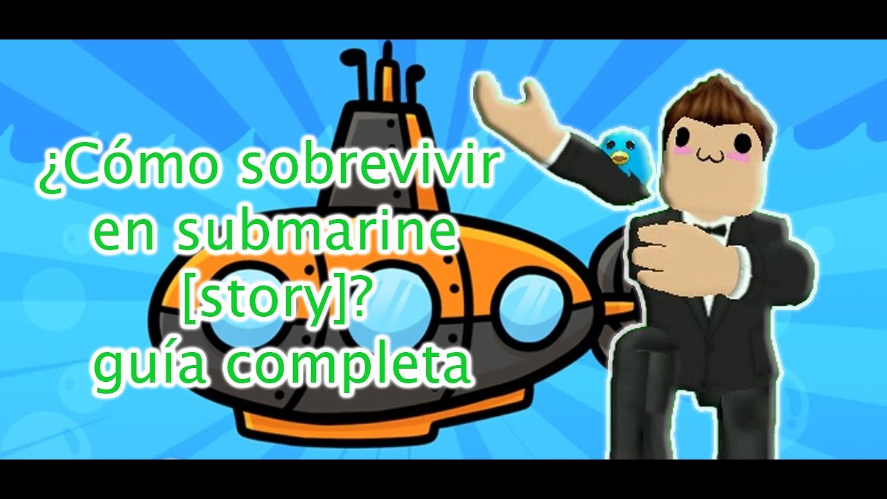 ¿Cómo sobrevivir en Submarine [Story] en Roblox? Guía completa - YouTube