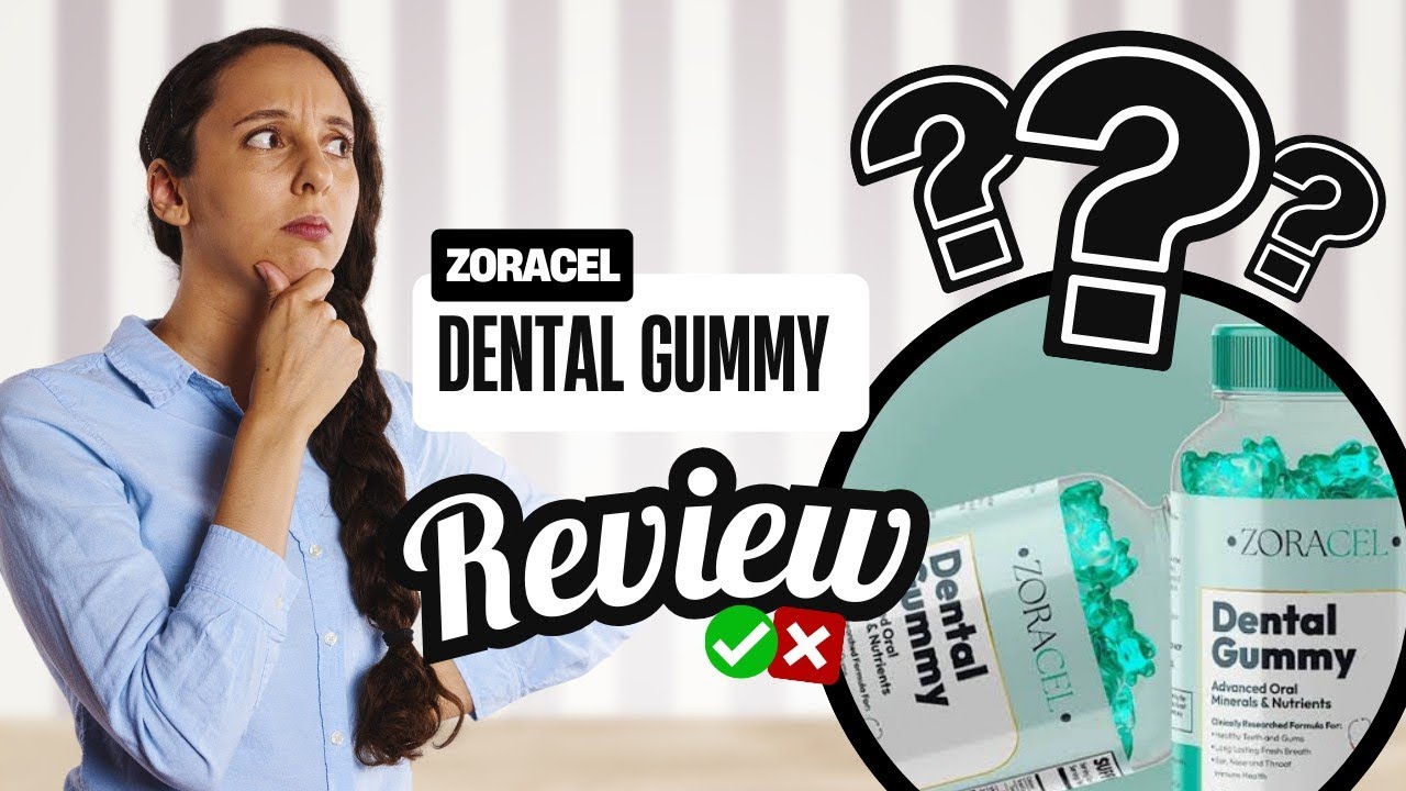 Zoracel dental Gummy review - Zoracel Dental Gummy What you have to ...