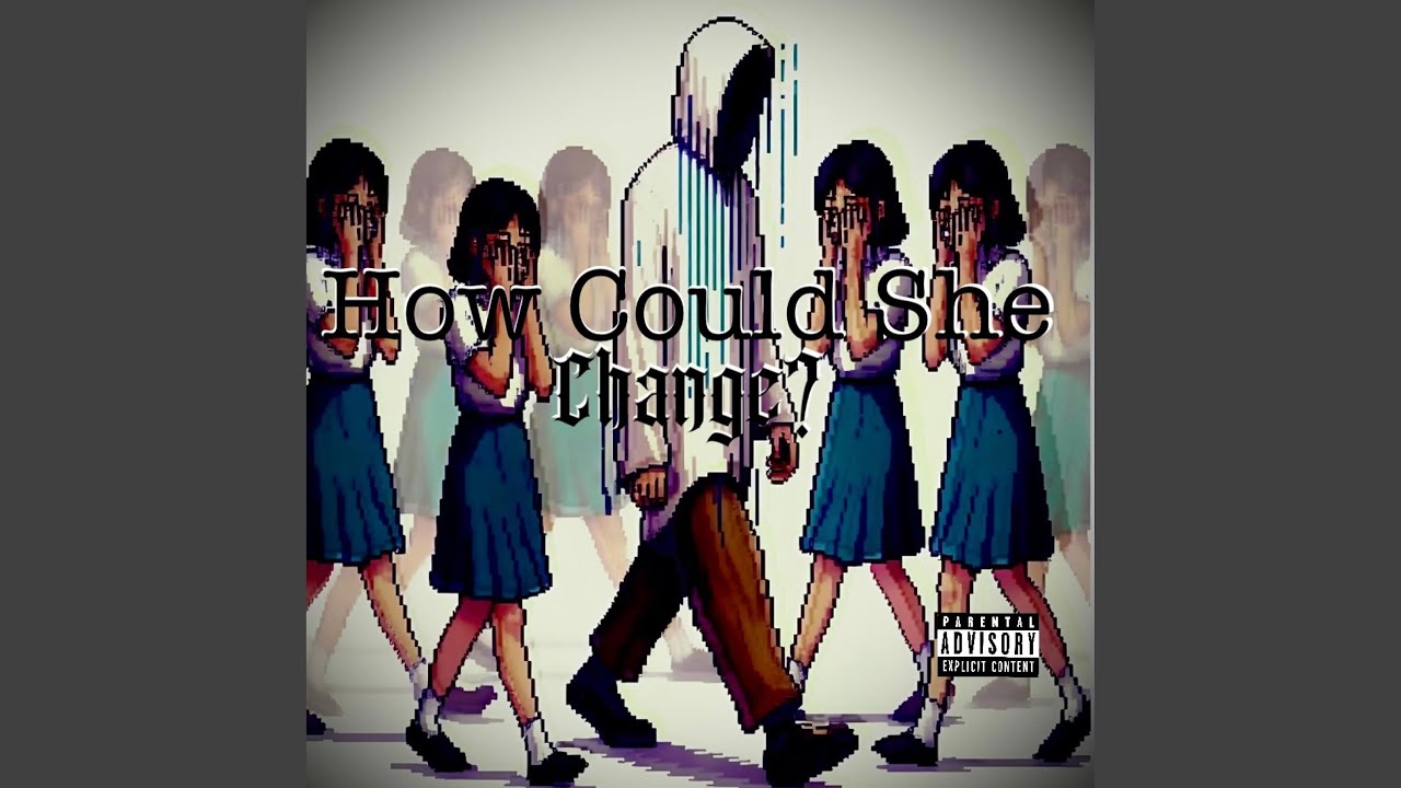 HOW COULD SHE CHANGE.. (single) - YouTube