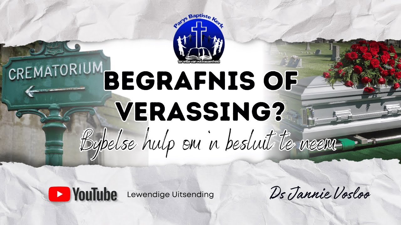 Begrafnis of verassing? | Bybelse hulp om hierdie besluit te neem ...