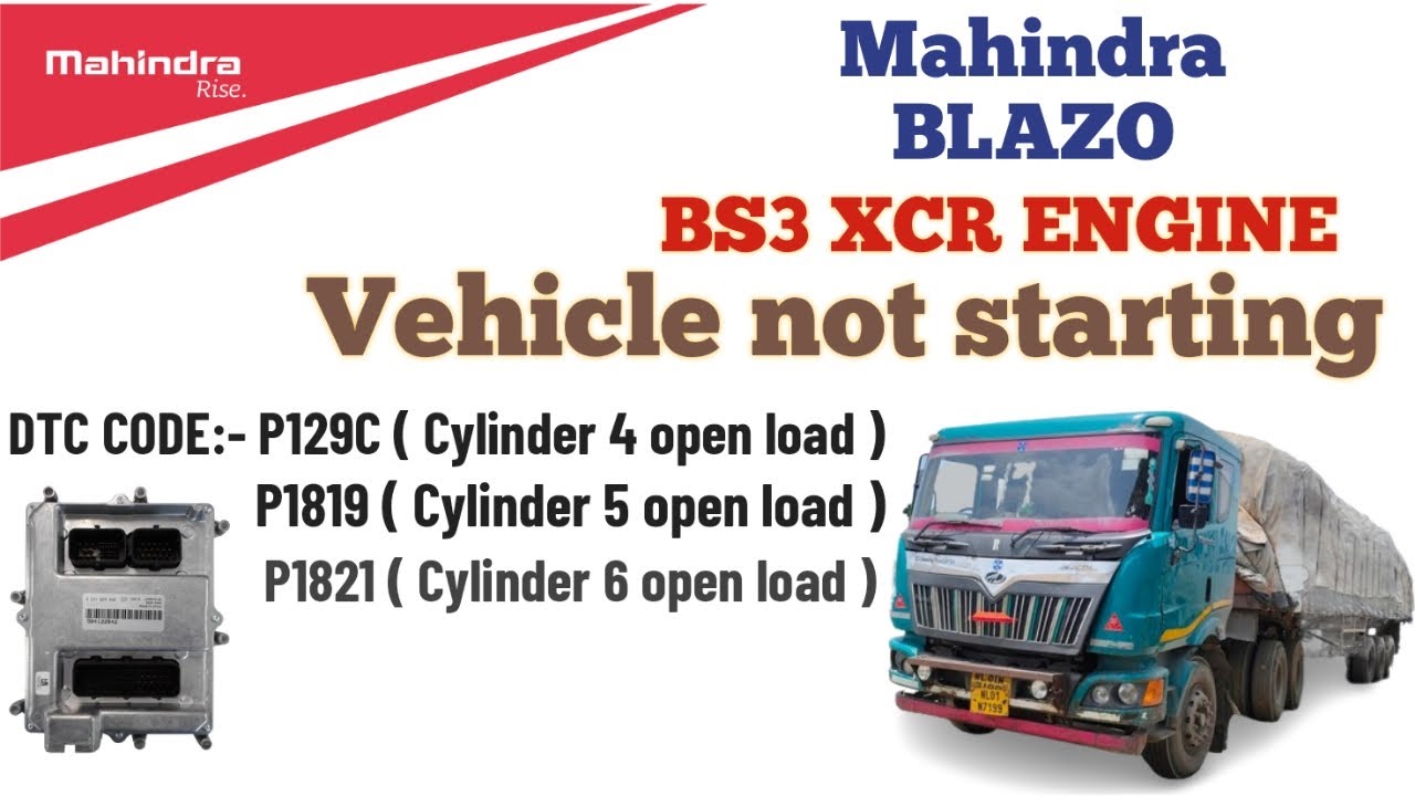 Mahindra blazo BS3 XCR ENGINE.gadi me code ata hai P129C P1819 P1821 or ...