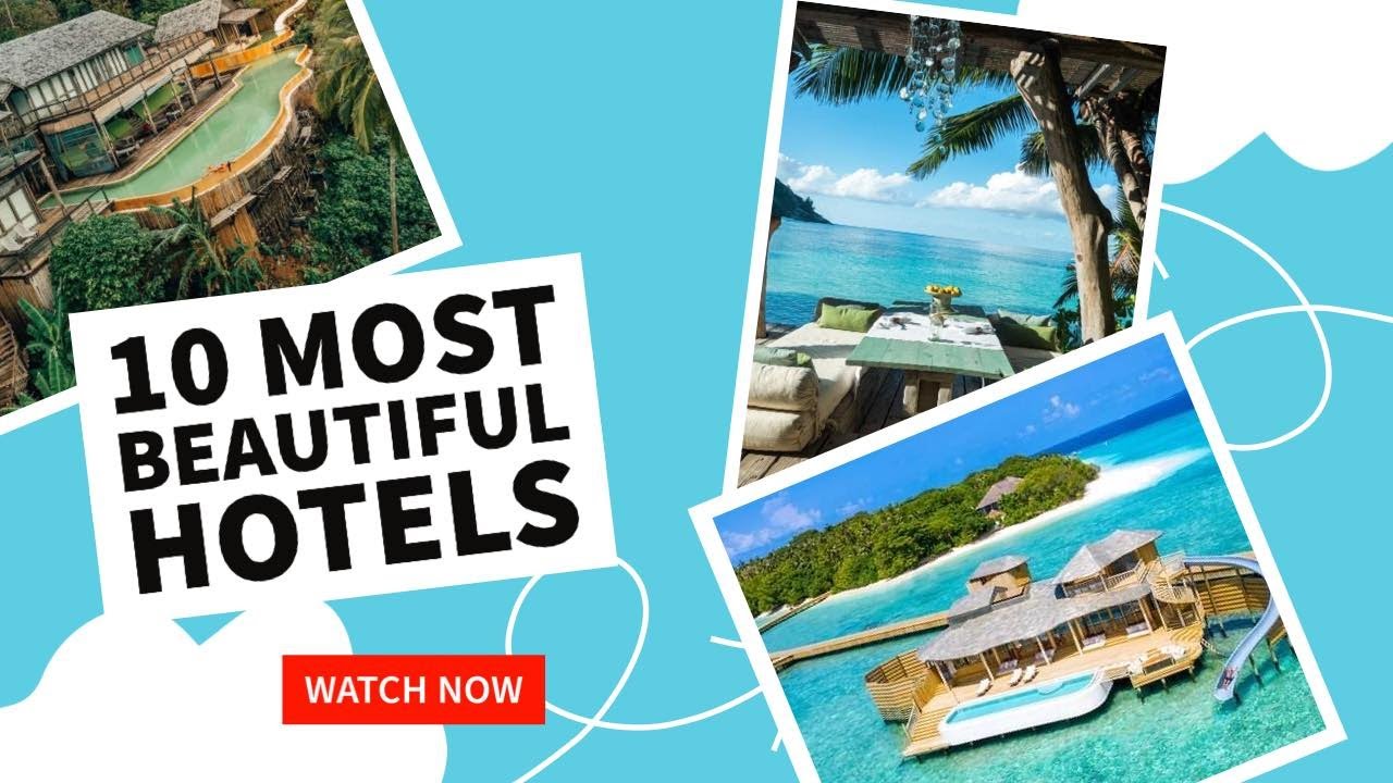 10 MOST BEAUTIFUL HOTELS IN THE WORLD - WHAT'S IS YOUR NEXT DESTINATION ...