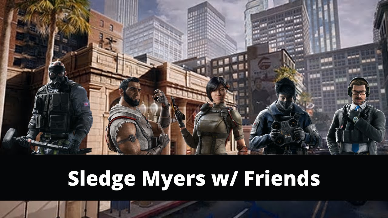 Rainbow Six Siege | Sledge Myers on Bank w/ friends - YouTube