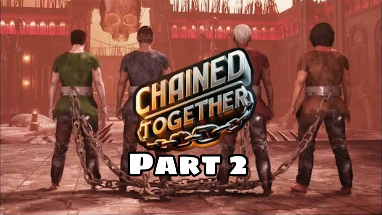 Chained Together Playthrough Part 2 - Why We Can’t Work Together - YouTube