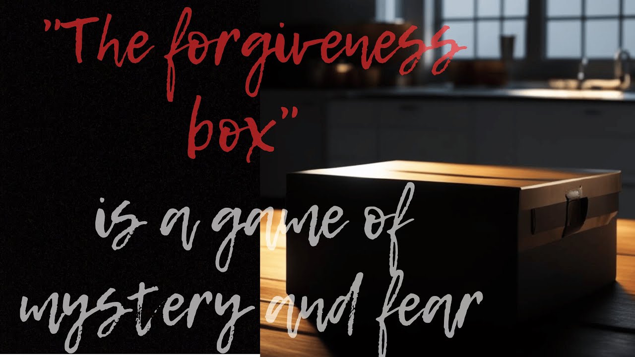 The forgiveness box is a game of mystery and fear. Scary true stories ...