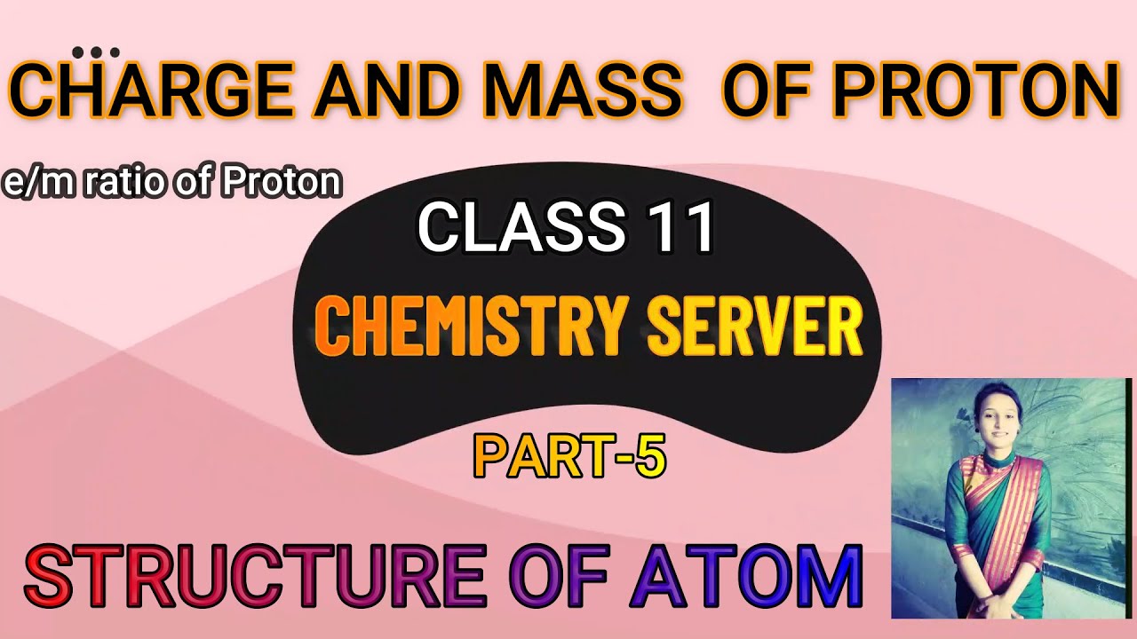 CHARGE AND MASS OF PROTON || STRUCTURE OF ATOM || PART-5|| e/m ratio of ...