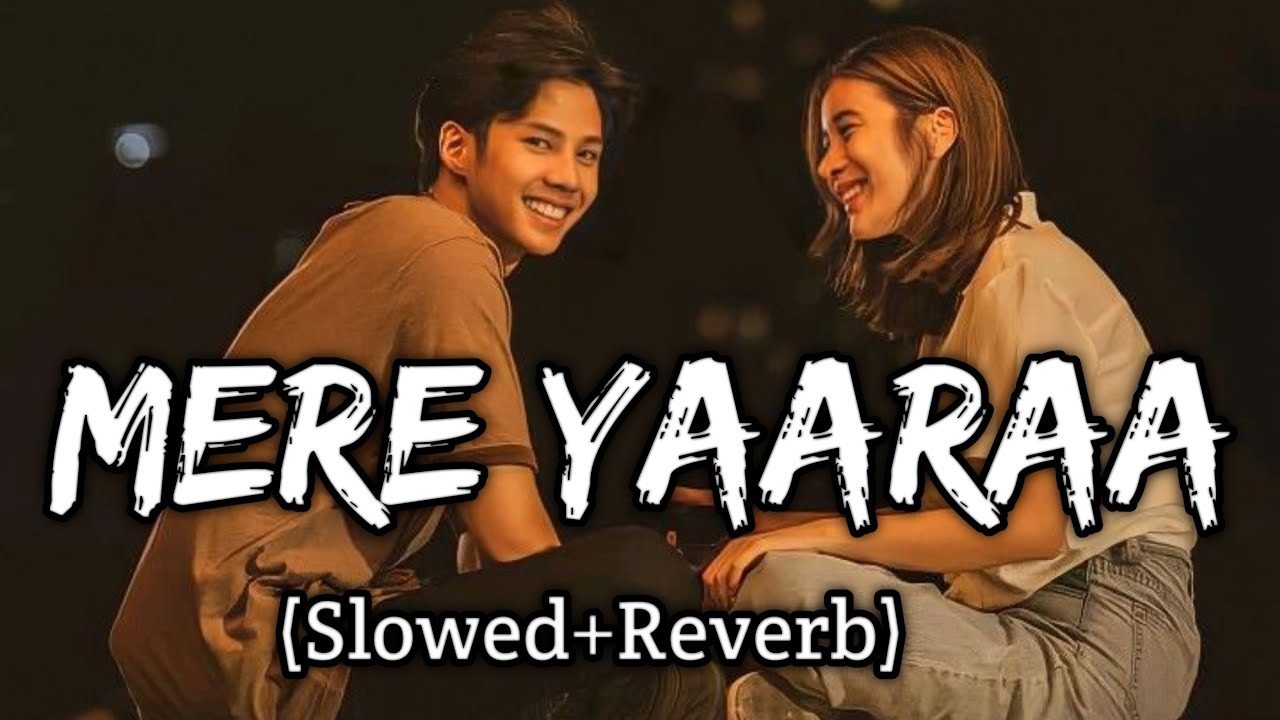 Mere Yaara(Slowed+Reverb)ArjitSingh,NeetiMohan||Sooryavanshi ...