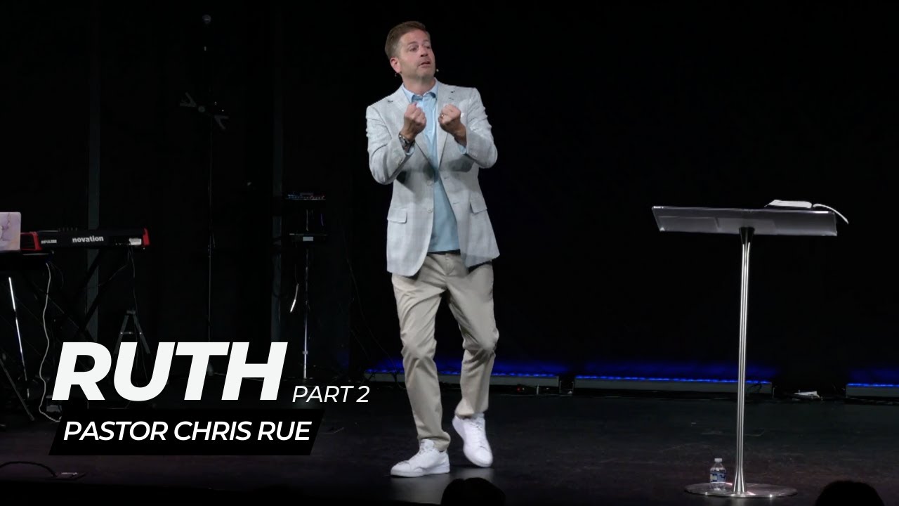 Pastor Chris Rue | Ruth: Part 2 - YouTube