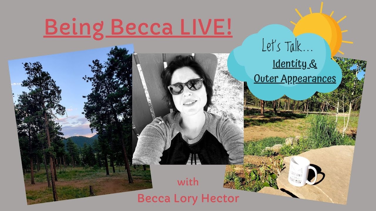 Being Becca LIVE (12/15): Let's Talk Identity & Outer Appearances ...