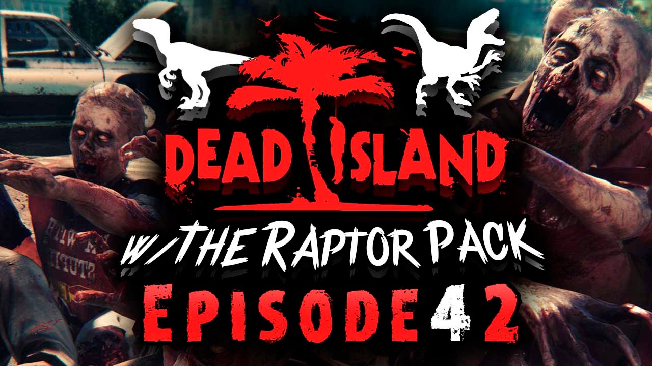 Dead Island w/ The Raptor Pack - Ep 42 "JASON?!" - YouTube
