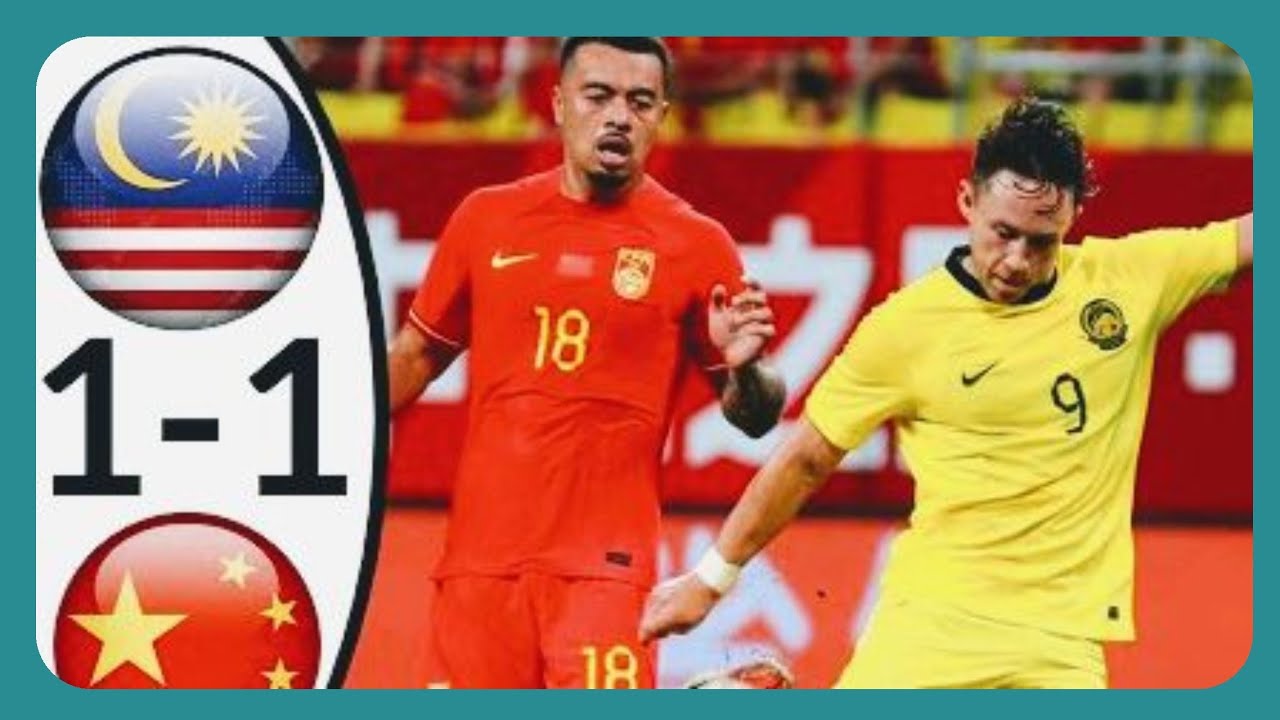 CHINA vs MALAYSIA (1:1) ALL GOALS HIGHLIGHTS - YouTube