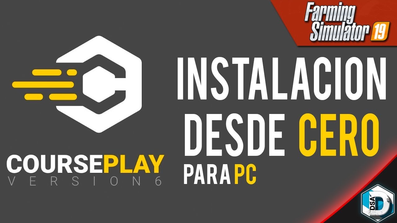 Tutorial | Como instalar el CoursePlay 6 en Faming Simulator 2019 para ...