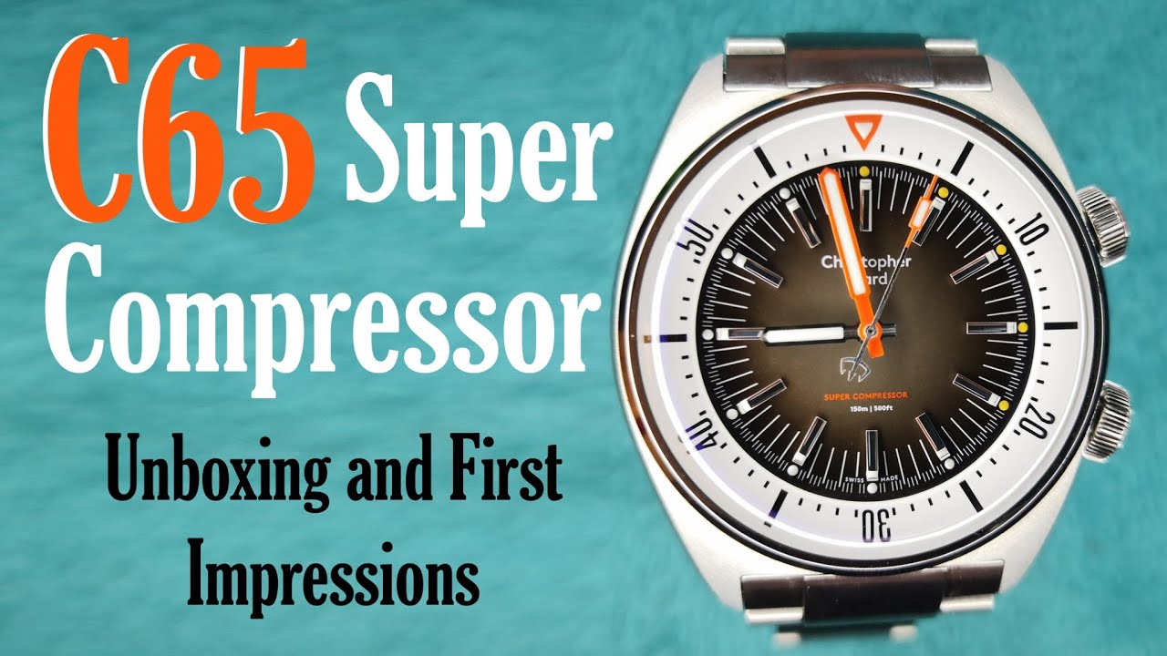 Christopher Ward C65 Super Compressor: Unboxing and First Impressions ...