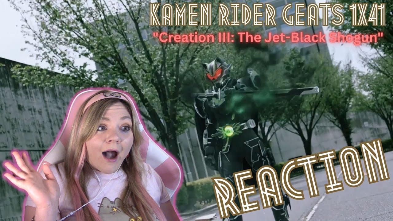 Kamen Rider Geats 1x41 "Creation III: The Jet-Black Shogun" - reaction ...