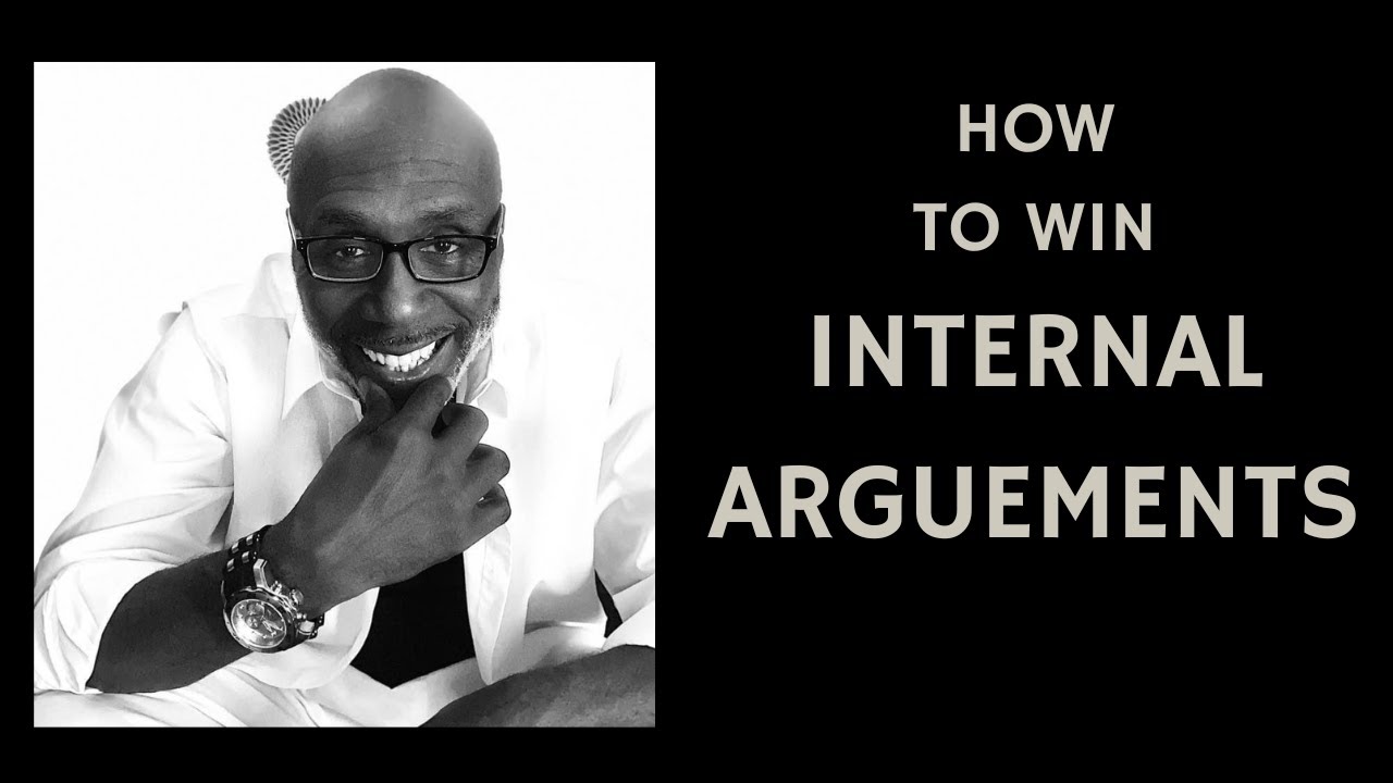 How to win Internal Arguments - YouTube