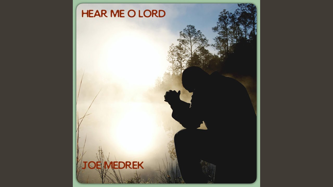 Hear Me O Lord - YouTube