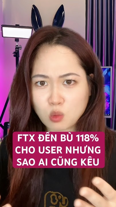 FTX đền bù 118% cho User với tỷ giá năm 2022 #linhthommo #ftx #crypto - YouTube