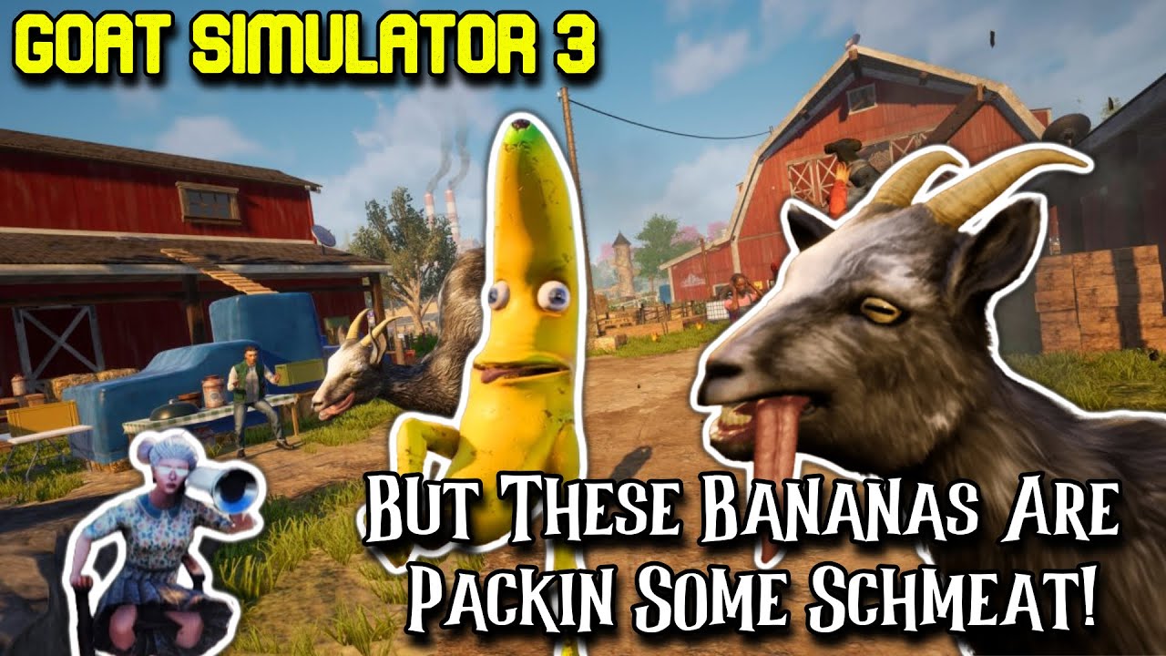 Goat Simulator 3 But These Bananas Are Packing Some Shmeat! - YouTube