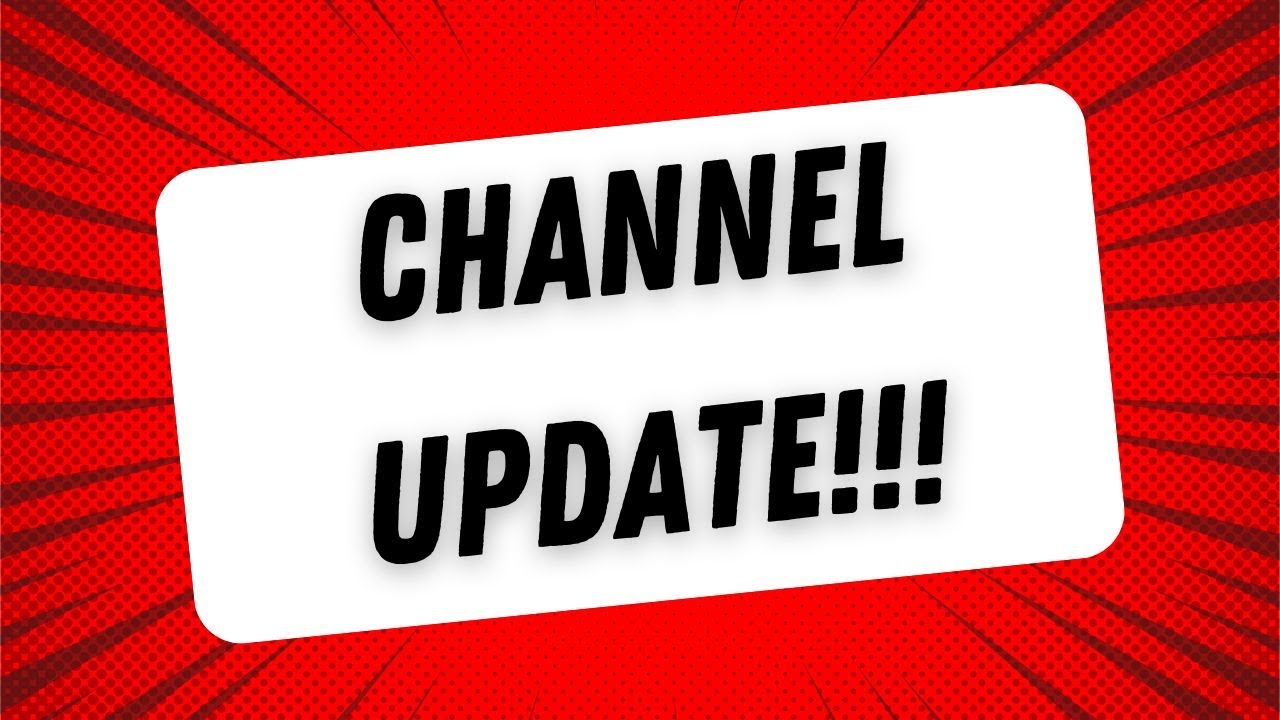 Quick Channel Update - YouTube