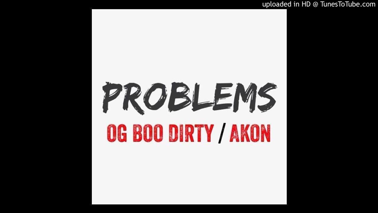 Og Boo Dirty Feat Akon - Problems (New 2014) - YouTube