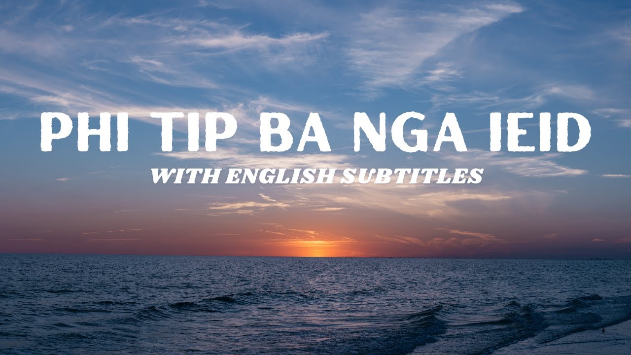 PHI TIP BA NGA IEID // WITH ENGLISH SUBTITLES - YouTube