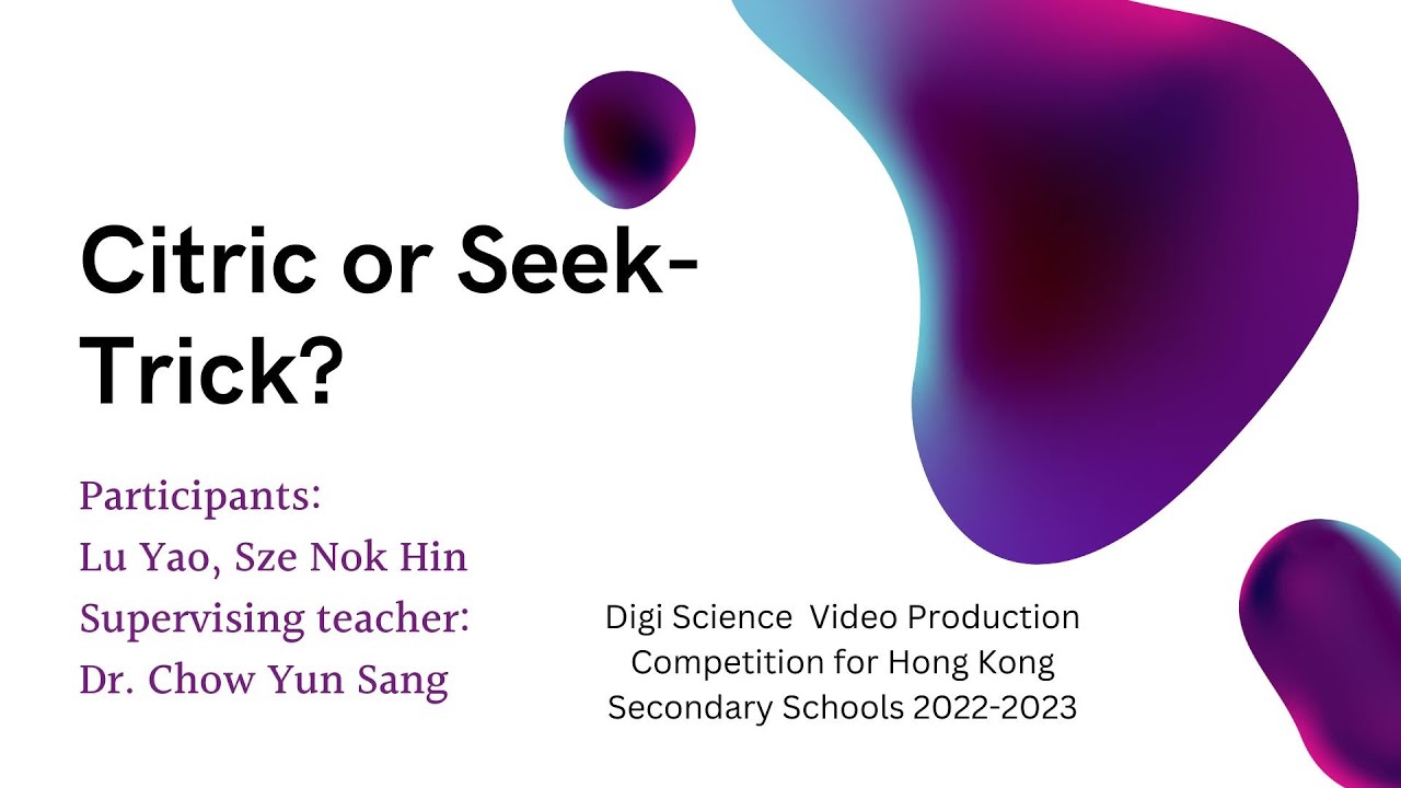 Citric or Seek-trick? [Digi-Science video production competition 22-23 ...