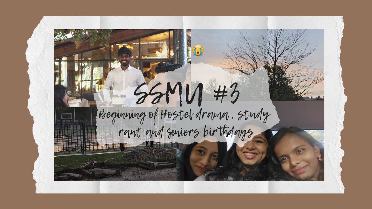 [SSMU #3] Beginning of Hostel drama , study rant and seniors birthdays ...