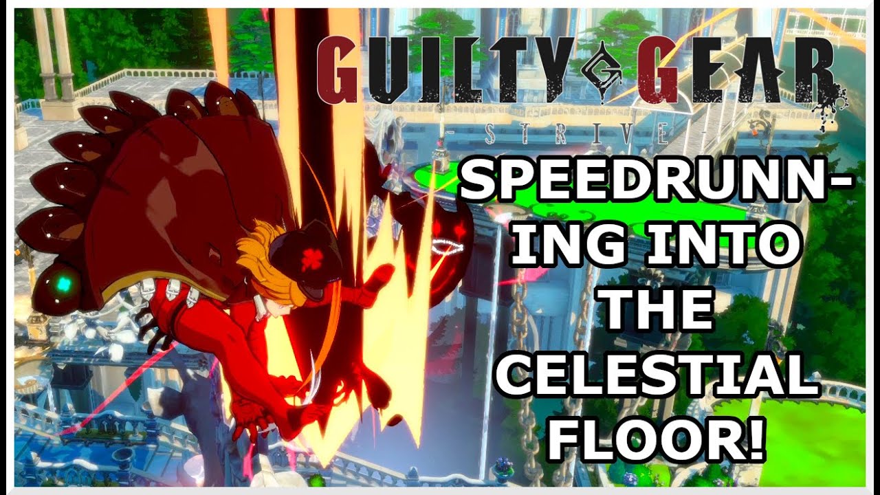 Speed Running into the PC celestial Floor! | Guilty Gear Strive ...
