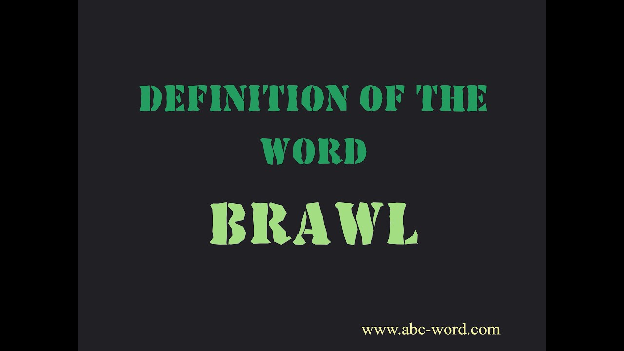 Definition of the word "Brawl" - YouTube
