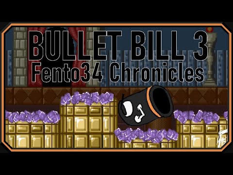 (OLD) Bullet Bill 3: Fento34 Chronicles 💣 [100%/Playthrough/English/HD ...