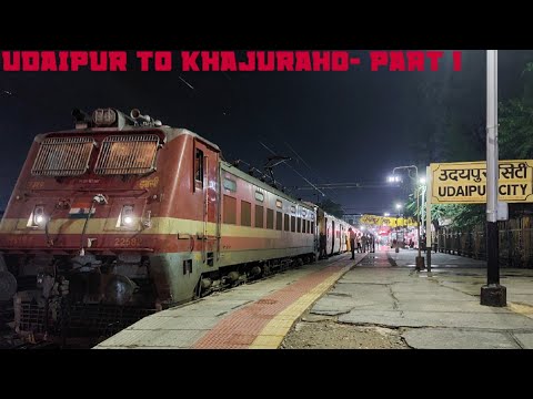 UDAIPUR to KHAJURAHO || Full Train Journey- PART 1 || Train No. 19666 ...