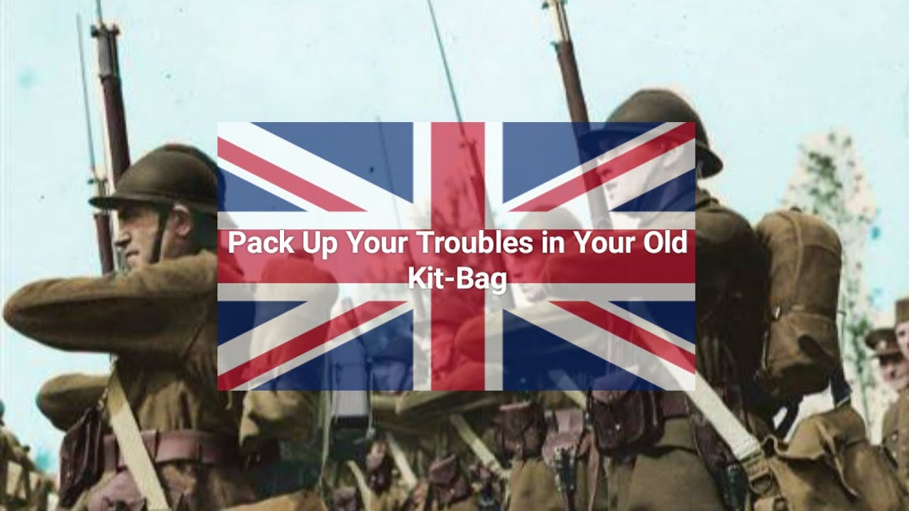 Pack Up Your Troubles in Your Old Kit-Bag (İngiliz Marşı) Türkçe çeviri ...