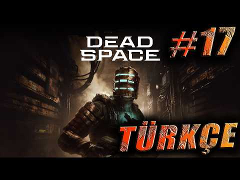 EN EĞLENCELİ BÖLÜM | DEAD SPACE 2023 | 17.BÖLÜM [TÜRKÇE]