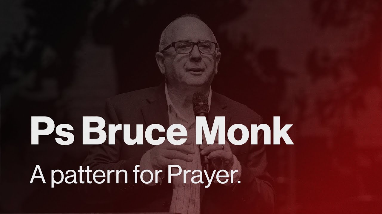 Pastor Bruce Monk | A Pattern for Prayer | Sunday 22nd August 2021 ...