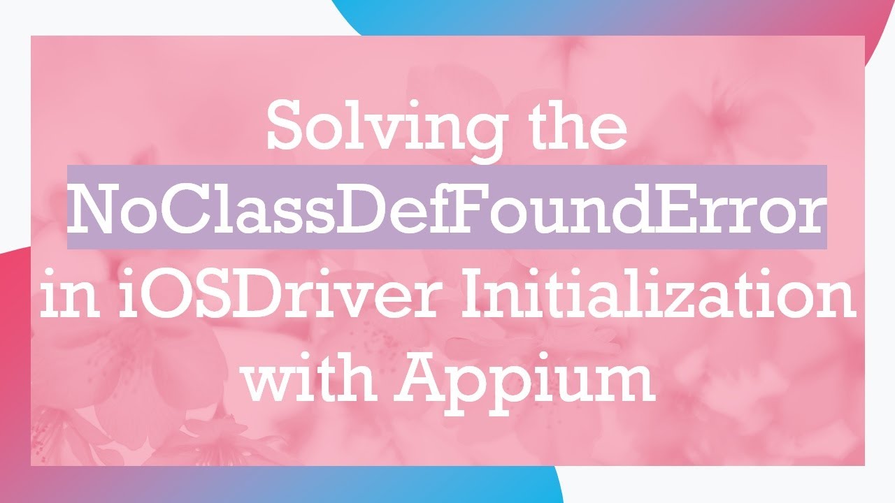Solving the NoClassDefFoundError in iOSDriver Initialization with Appium - YouTube