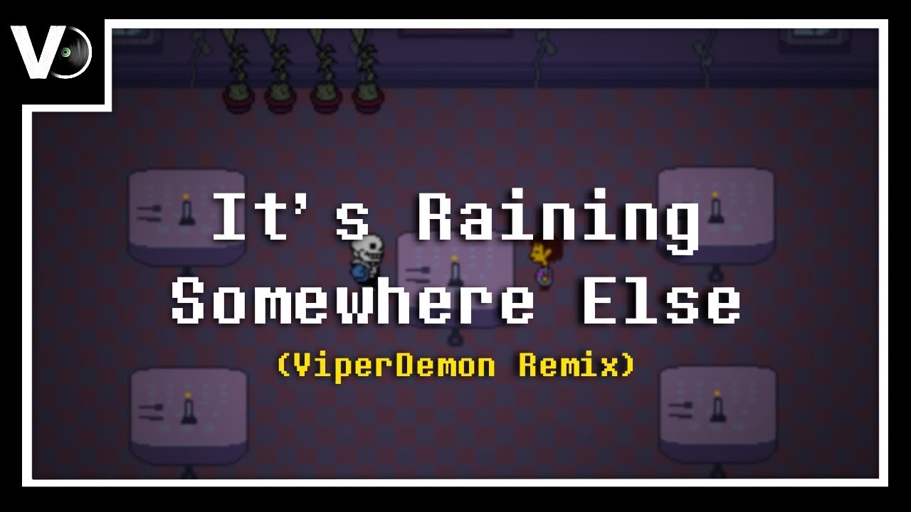 UNDERTALE - It's Raining Somewhere Else (ViperDemon Remix) - YouTube